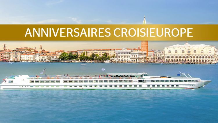 Anniversaires croisières CroisiEurope 2025 | CroisiEurope
